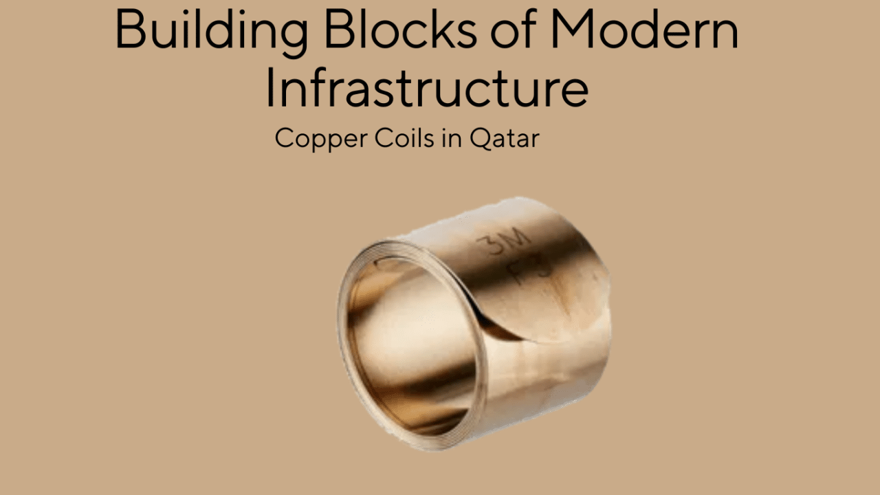 Copper Coils in Qatar: Building Blocks of Modern Infrastructure - Kazema