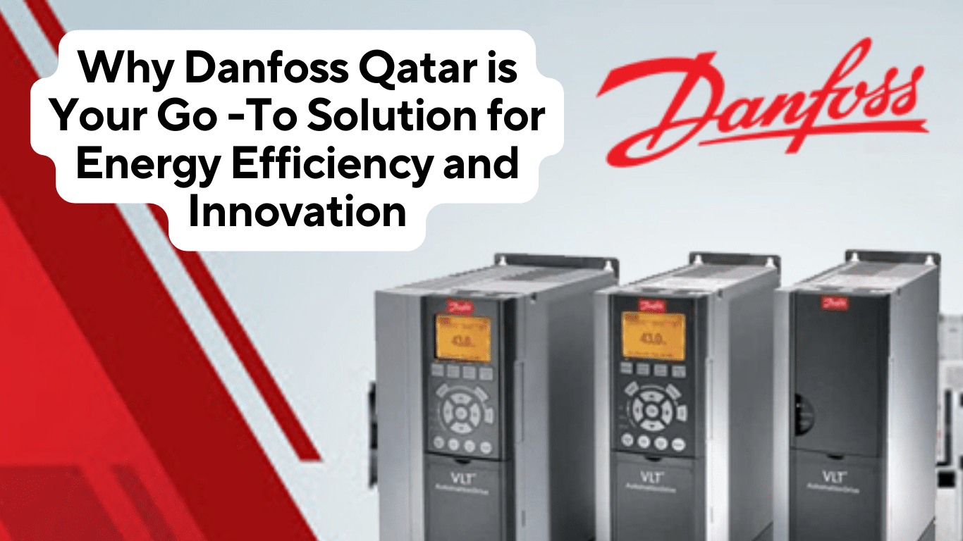 Why Danfoss Qatar is Your Go-To Solution for Energy Efficiency and ...