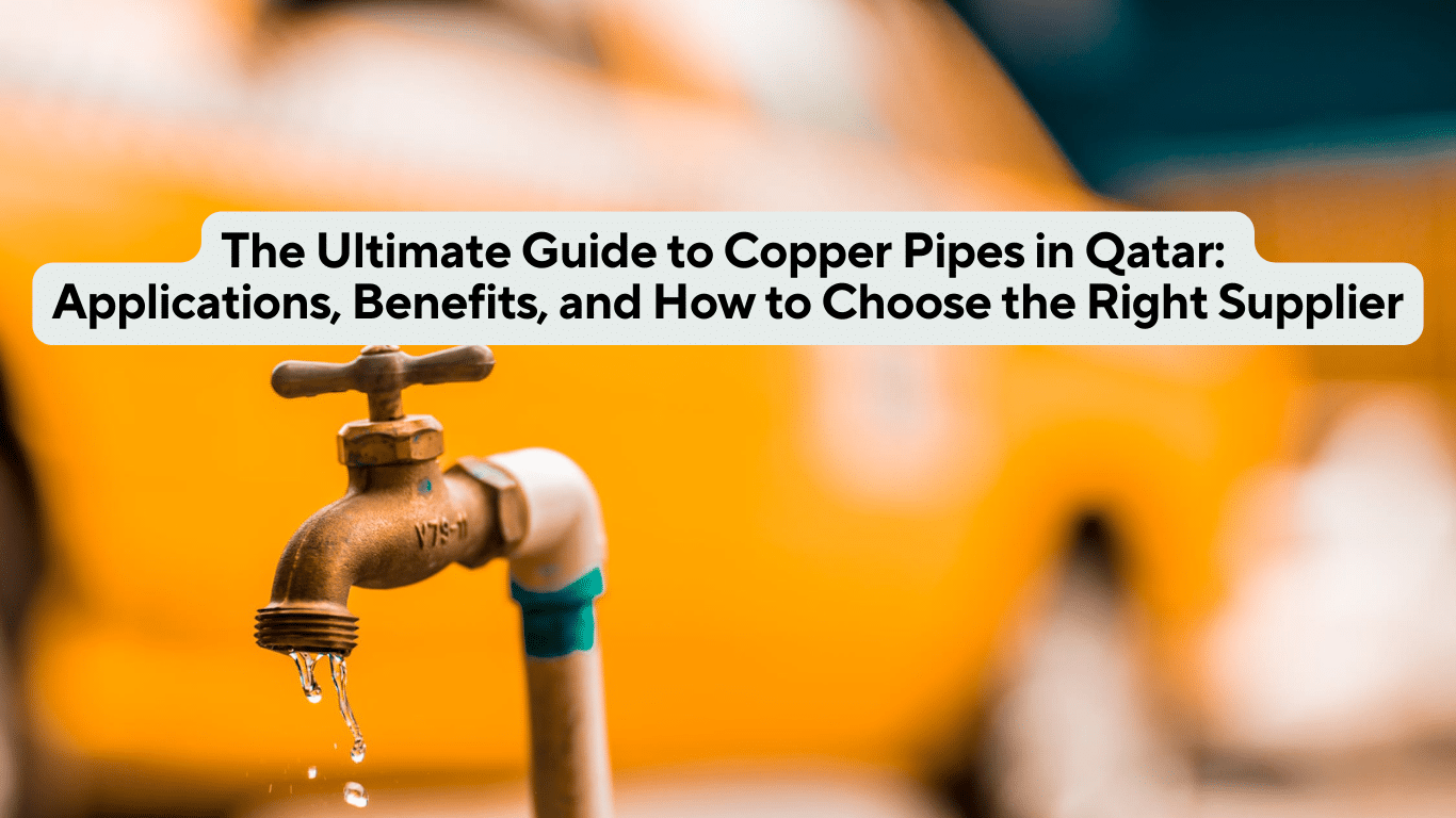 Copper Pipes in Qatar: 5 Key Benefits | Ultimate Guide