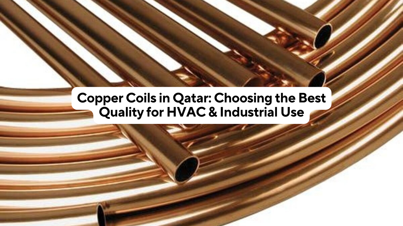 Copper Coils in Qatar: Best Quality for HVAC Industrial Use