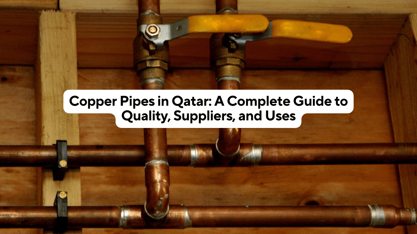 Copper Pipes in Qatar - Benefits, Suppliers & Uses