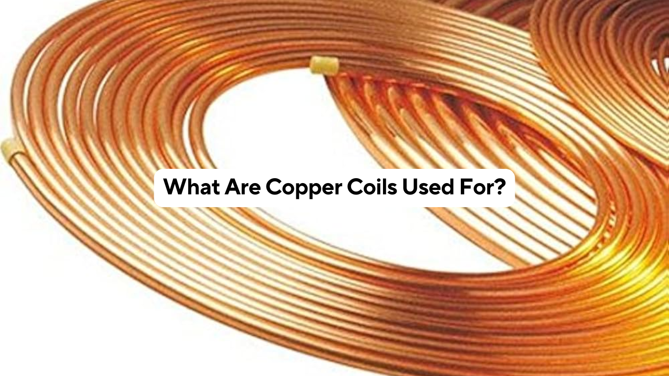 7 Powerful Uses of Copper Coils – Applications & Benefits